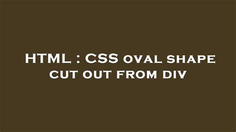 Html Css Oval Shape Cut Out From Div Youtube