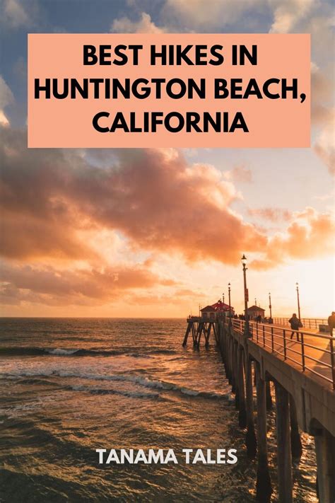 Huntington Beach Hikes And Trails Not To Miss Tanama Tales Southern