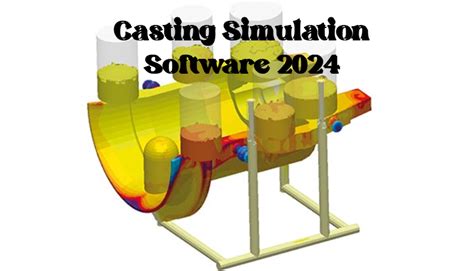 Best Casting Simulation Software 2024 Top 4 Most Recommended Casting
