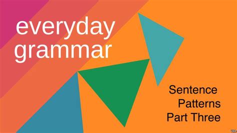 Common Sentence Patterns Part 3 Voa Learning English Sep 01 2016 Editorial Words
