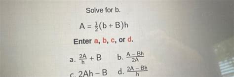 Solved Solve For B A B B H Enter A B C Or D A H A B Chegg Com