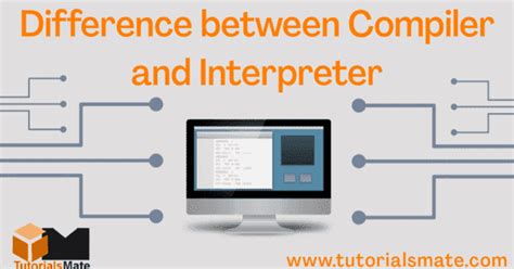 Difference Between Compiler And Interpreter TutorialsMate
