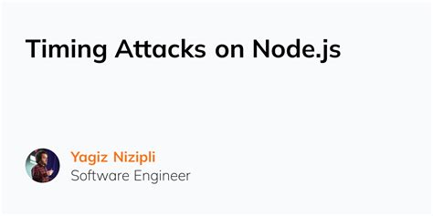 Timing Attacks On Nodejs Yagiz Niziplis Blog
