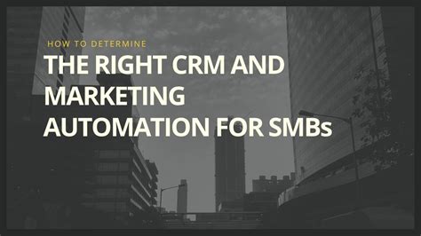 How To Determine The Right Crm And Marketing Automation For Smbs