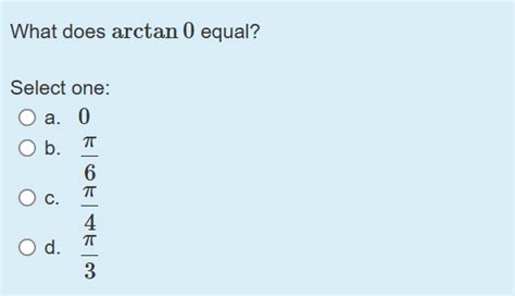 Solved What Does Arctan 0 ﻿equalselect