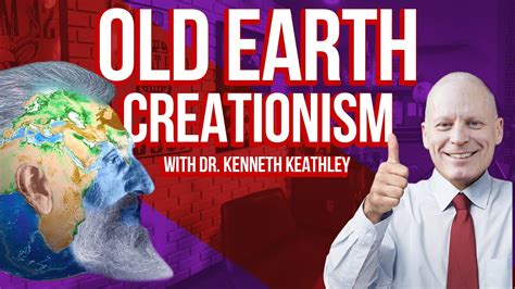 Old Earth Creationism With Dr Kenneth Keathley Youtube