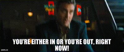 Yarn Youre Either In Or Youre Out Right Now Oceans Eleven