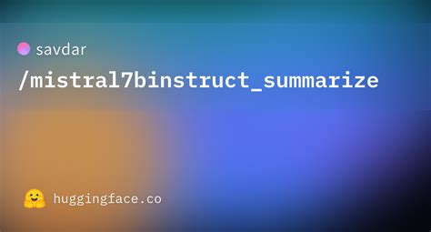 Savdarmistral7binstructsummarize · Hugging Face
