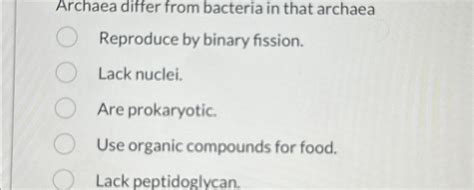 Solved Archaea Differ From Bacteria In That Archaeareproduce