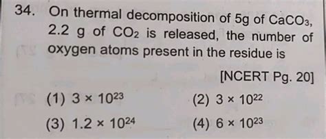 On Thermal Decomposition Of 5 G Of Caco3 2 2 G Of Co2 Is Released The