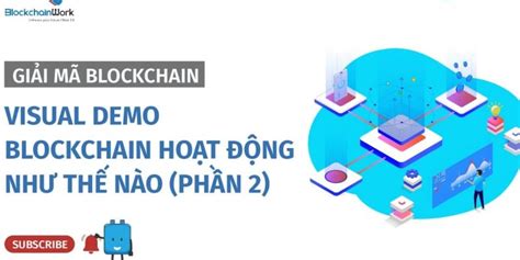 visual demo blockchain hoạt động như thế nào phần 2 blockchainwork