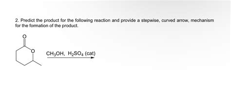 SOLVED: 2. Predict the product for the following reaction and provide a ...