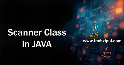 Understanding The Scanner Class In Java A Beginner Friendly Guide