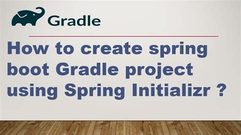 How To Create Spring Boot Gradle Project Using Spring Initializr Gradle Tutorial Youtube