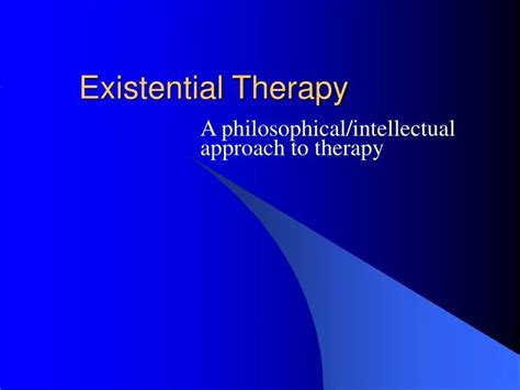 Ppt Existential Therapy Powerpoint Presentation Free Download Id