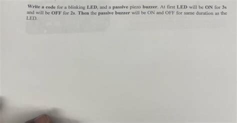 Solved Write A Code For A Blinking Led And A Passive Piezo