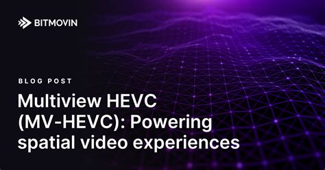 how mv hevc makes spatial and multiview video more efficient