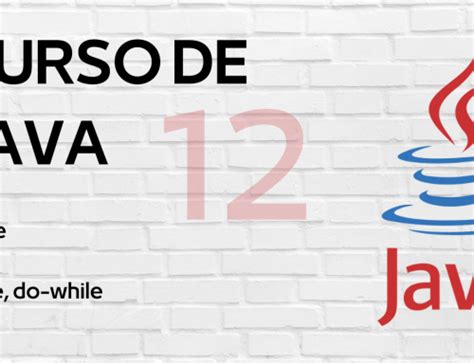 Curso De Java Control De Flujo Condicionales Y Bucles El Blog De Euler