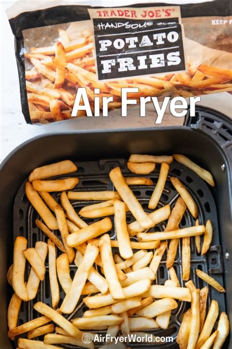 Air Fryer Trader Joe S French Fries FROZEN EASY Air Fryer World