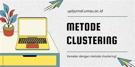 Kenalan Dengan Metode Clustering Upt Jurnal