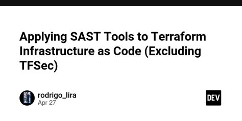applying sast tools to terraform infrastructure as code excluding tfsec dev community