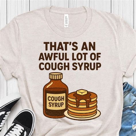Thats Awful Lot Of Cough Syrup Etsy