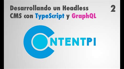 2 Desarrollando Un Headless Cms Con Typescript Y Graphql Models Youtube