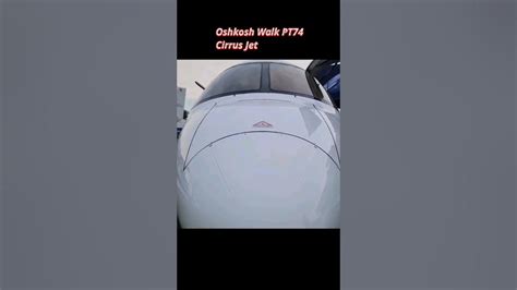Oshkosh Walk Pt74 Cirrus Jet Sf50 Youtube