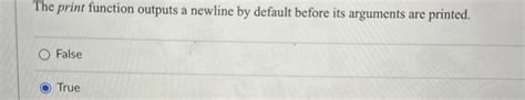solved the print function outputs a newline by default