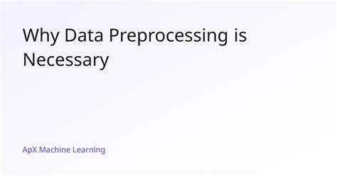 Why Data Preprocessing Is Necessary