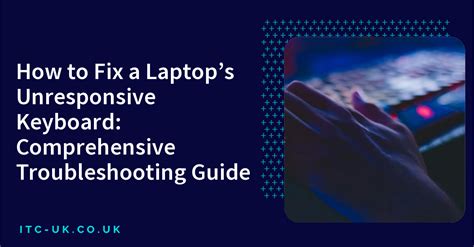 How To Fix A Laptop S Unresponsive Keyboard Comprehensive Troubleshooting Guide