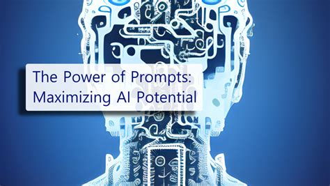 the power of prompts in maximizing ai potential