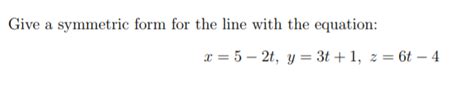 Solved Give A Symmetric Form For The Line With The Equation