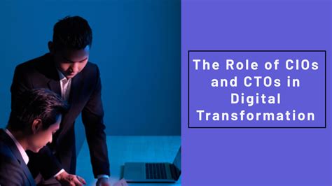 The Role Of Cios And Ctos In Digital Transformation