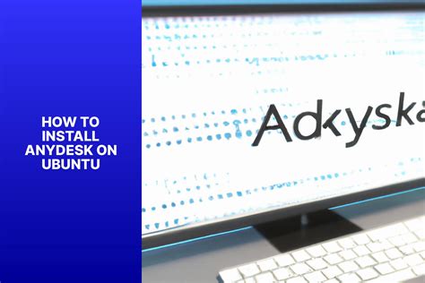 Step By Step Guide How To Install Anydesk On Ubuntu For Seamless