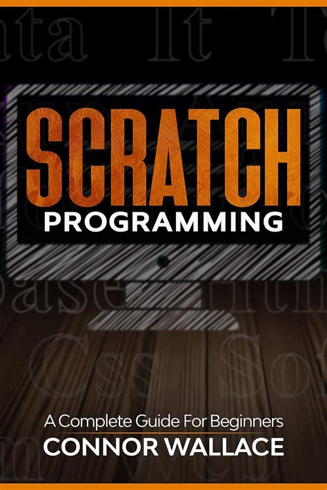 scratch programming a complete guide for beginners 1 wallace connor