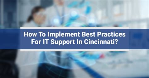 How To Implement Best Practices For It Support In Cincinnati
