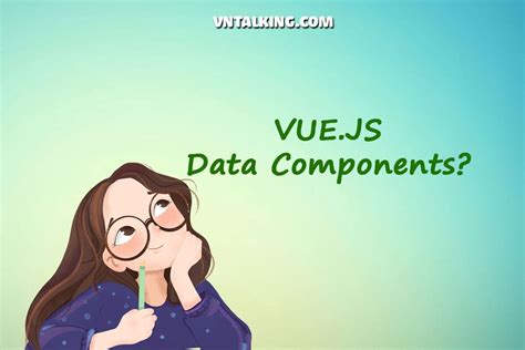 3 cách truyền dữ liệu giữa các components trong vue js vntalking