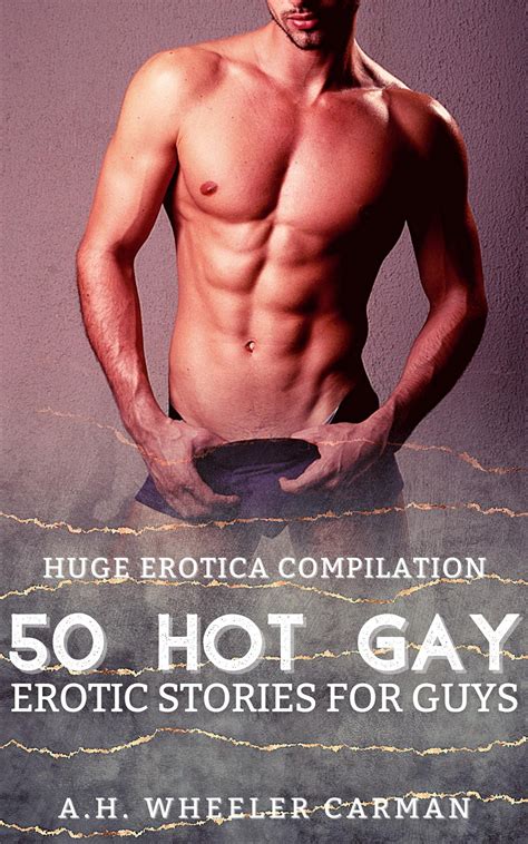 50 Hot Gay Erotic Stories For Guys Huge Erotica Compilation By Wheeler