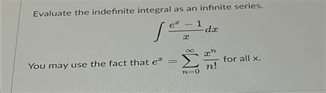 Solved Evaluate The Indefinite Integral As An Infinite