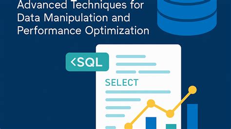 Mastering Sql Advanced Techniques For Data Manipulation And Performance Optimization
