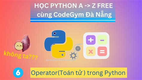 toán tử operator trong python lập trình python cơ bản bài 6