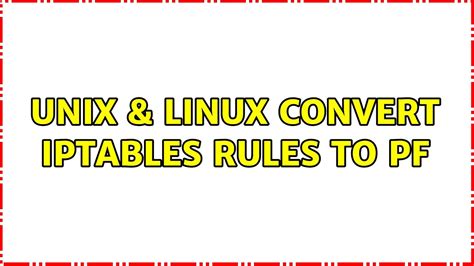 Unix And Linux Convert Iptables Rules To Pf Youtube