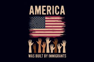 America Was Built By Immigrants Graphic By Mikevdv2001 · Creative Fabrica