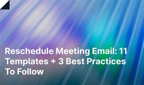 reschedule meeting email 11 templates 3 best practices to follow