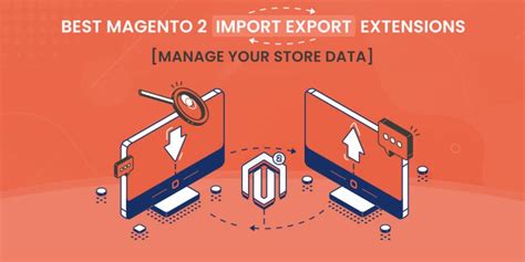 7 top magento 2 import export extensions for ecommerce store