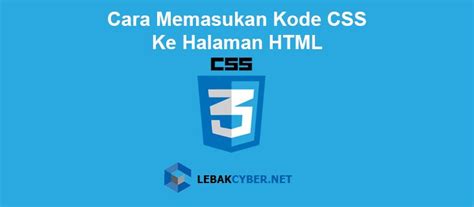 Cara Memasukan Kode CSS Ke Halaman HTML Lebak Cyber