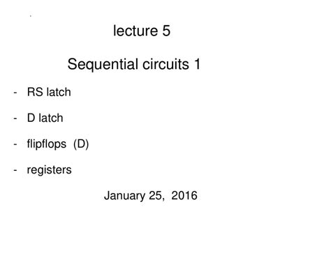 Ppt Lecture 5 Sequential Circuits 1 Rs Latch D Latch