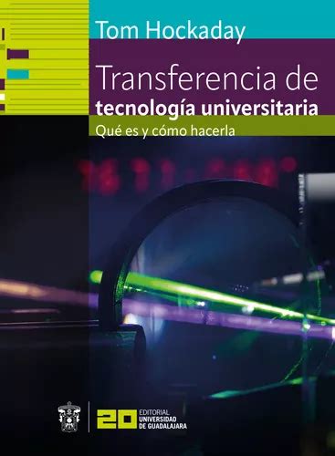Transferencia De Tecnología Universitaria Qué Es Y Cómo Hacerla De Tom Hockaday Laila Baez