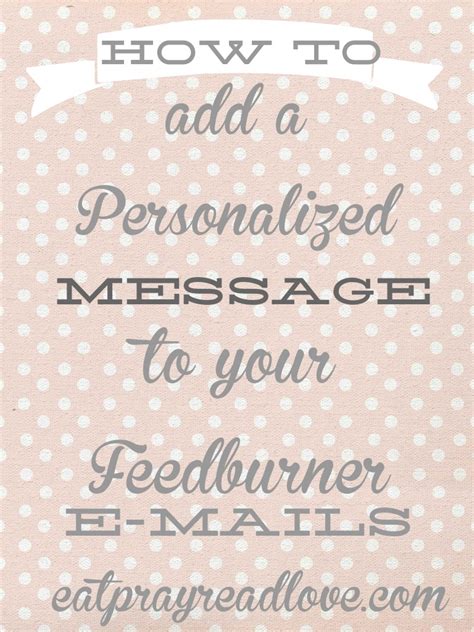 How To Add A Personalized Message To Your Feedburner E Mails And RSS Feed Eat Pray Read Love